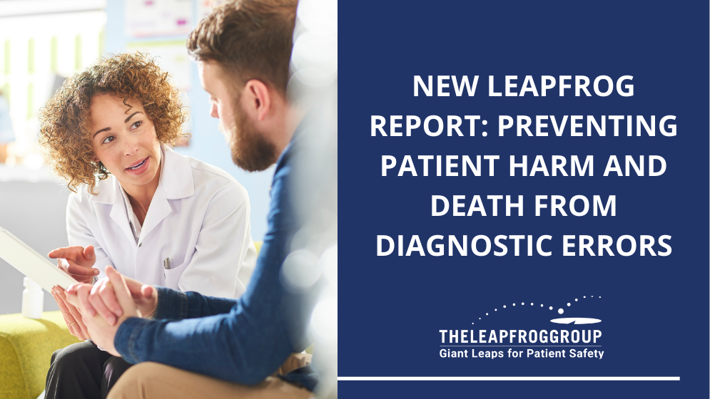 Preventing Patient Harm and Death from Diagnostic Errors: New Leapfrog ...